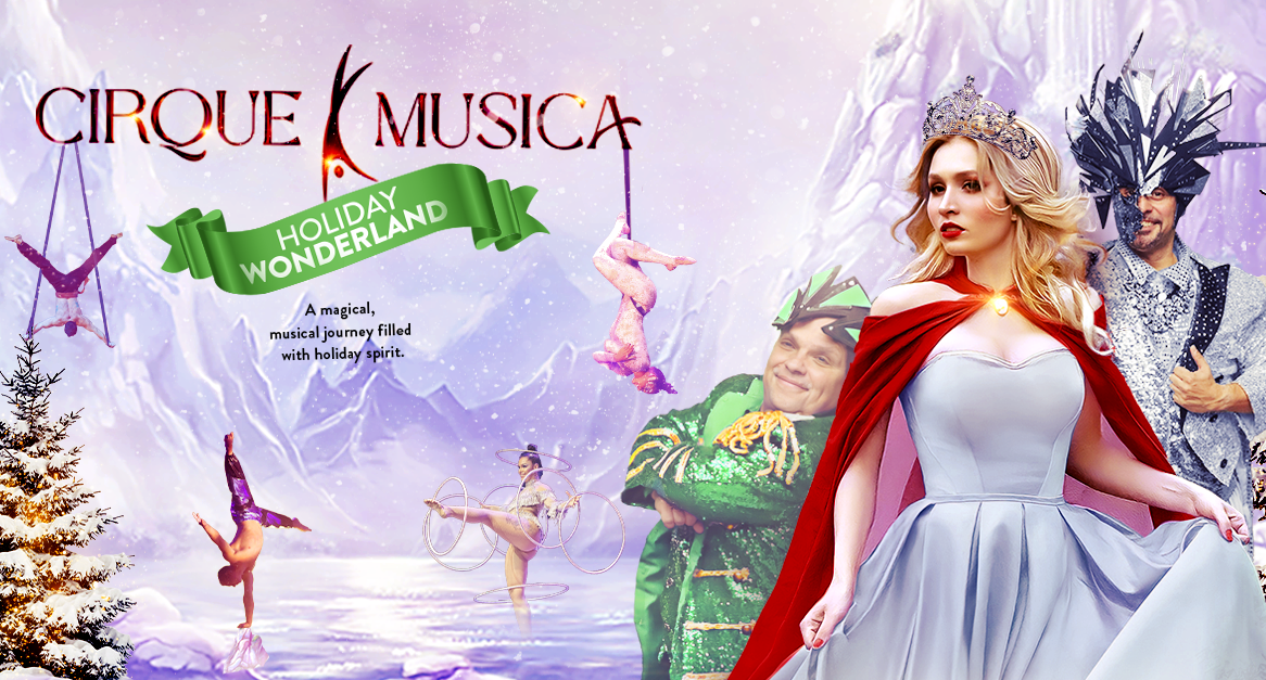 Coliseum Central presents Cirque Musica Holiday Wonderland | Hampton ...