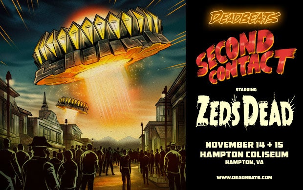 Deadbeats Presents: Second Contact with Zeds Dead | Hampton Coliseum